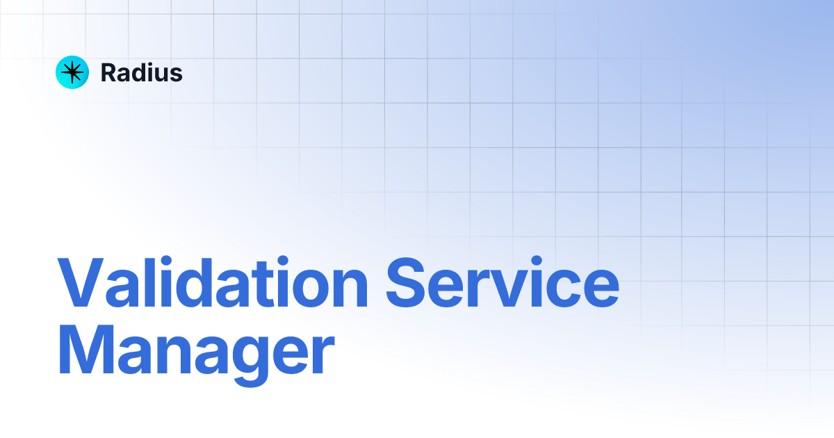 Validation Service Manager | Radius